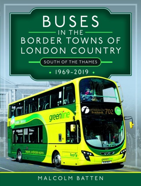 Buses in the Border Towns of London Country 1969-2019 (South of the ...