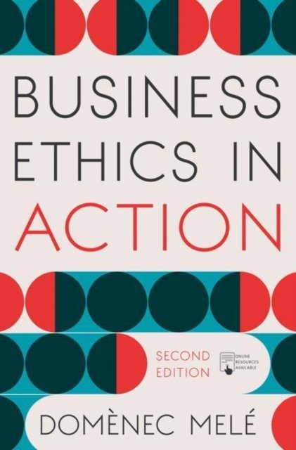 Business Ethics in Action: Managing Human Excellence in Organizations ...