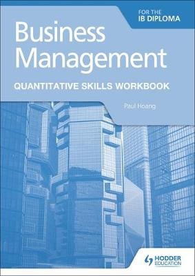 Business Management for the IB Diploma Quantitative Skills Workbook ...