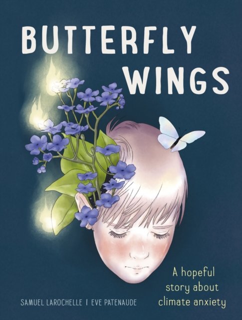 Butterfly Wings: A Hopeful Story About Climate Anxiety - Samuel ...
