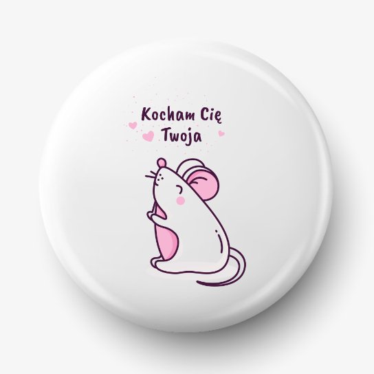 Button Przypinka Z Grafiką Kocham Cię Twoja Myszka, Średnica 58 Mm - Fotobloki & Decor | Moda ...