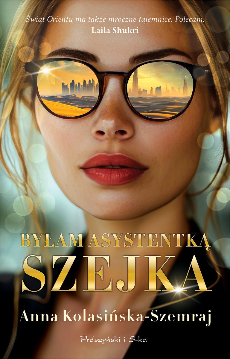 Byłam asystentką szejka - Anna Kolasińska-Szemraj | Książka w Empik