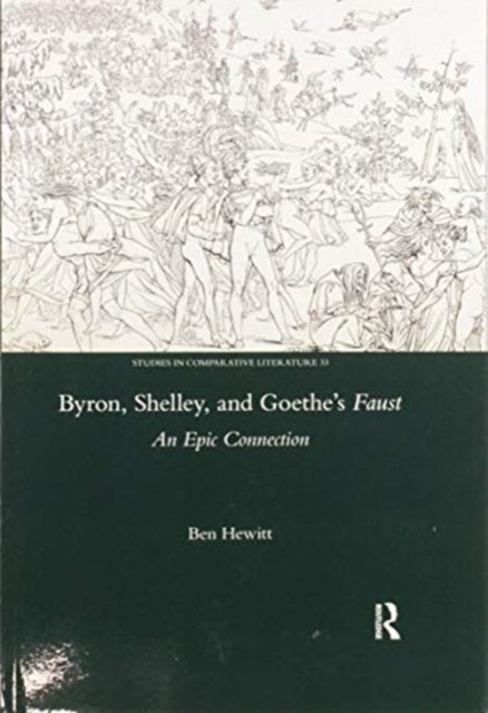 Byron, Shelley and Goethe's Faust: An Epic Connection - Hewitt Ben ...
