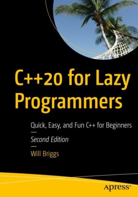 C++20 for Lazy Programmers: Quick, Easy, and Fun C++ for Beginners - Will Briggs | Książka w Empik