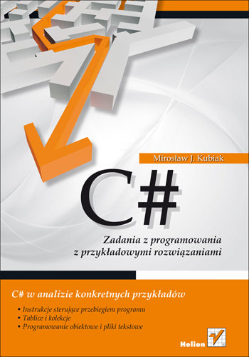 C#. Zadania z programowania z przykładowymi rozwiązaniami - Kubiak ...