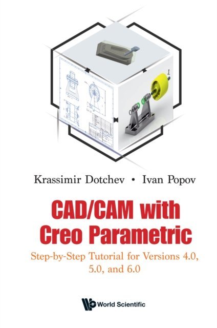 Cad/cam With Creo Parametric: Step-by-step Tutorial For Versions 4.0, 5.0, And 6.0 [DRM] - ebook ...