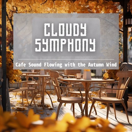 Cafe Sound Flowing with the Autumn Wind - Cloudy Symphony | Muzyka, mp3 ...
