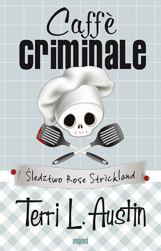 Caffe criminale. Rose Strickland. Tom 1 - Austin Terri L. | Książka w Empik