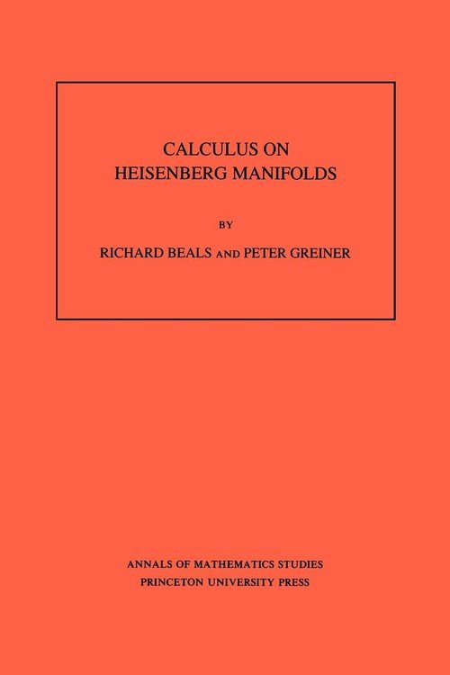 Calculus on Heisenberg Manifolds. (AM-119), Volume 119 - Beals Richard ...