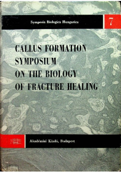 Callus formation symposium on the biology of fracture healing ...