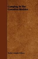 Camping In The Canadian Rockies - Wilcox Walter Dwight | Książka w Empik
