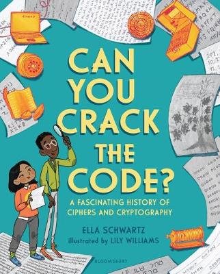 Can You Crack the Code?: A Fascinating History of Ciphers and ...