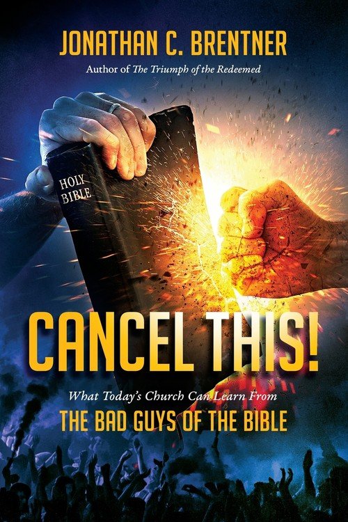 CANCEL THIS! What Today's Church Can Learn from the Bad Guys of the ...