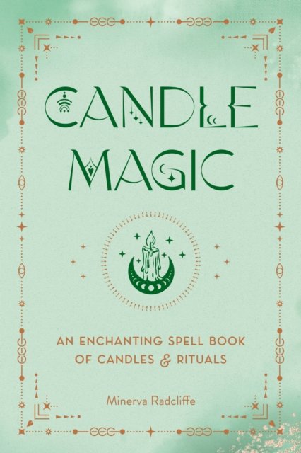 Candle Magic: An Enchanting Spell Book of Candles and Rituals - Quarto ...