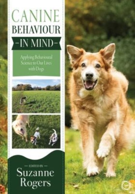 Canine Behaviour in Mind: Applying Behavioural Science to Our Lives ...