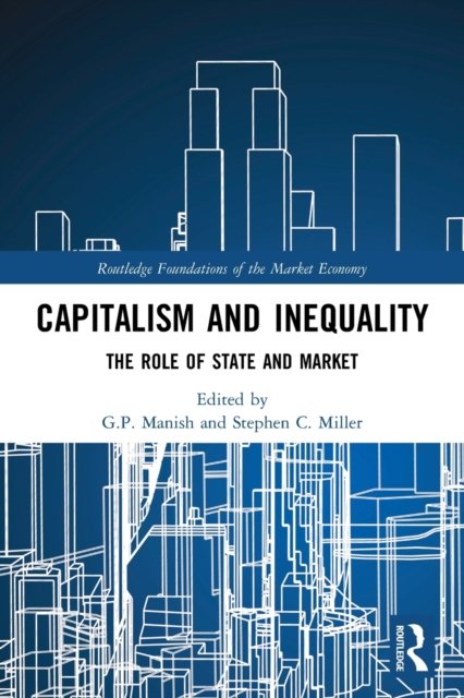 Capitalism and Inequality: The Role of State and Market - G.P. Manish ...