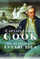 Captain James Cook and the Search for Antarctica - James C. Hamilton ...