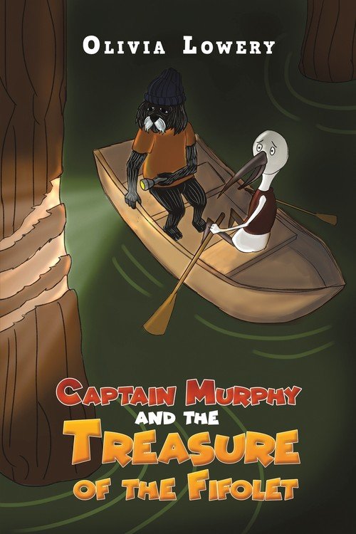 Captain Murphy and the Treasure of the Fifolet - Olivia Lowery ...