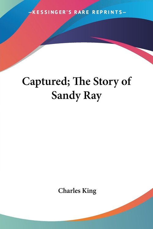 Captured; The Story of Sandy Ray - King Charles | Książka w Empik