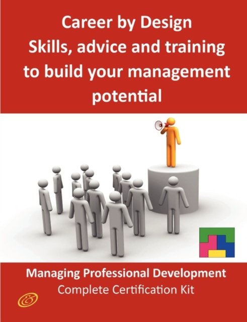 Career by Design - Skills, Advice and Training to Build Your Management ...