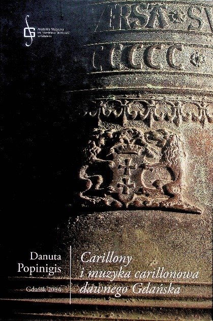 Carillony i muzyka carillonowa dawnego Gdańska - Danuta Popinigis ...