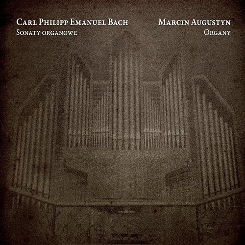 Carl Philipp Emanuel Bach: Sonaty organowe - Marcin Augustyn | Muzyka ...