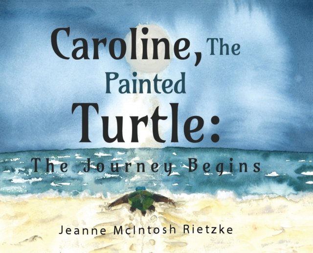 Caroline, The Painted Turtle: The Journey Begins - Jeanne McIntosh ...