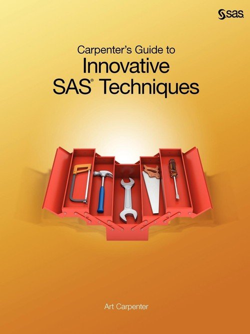 Carpenter's Guide to Innovative SAS Techniques - Carpenter Art ...