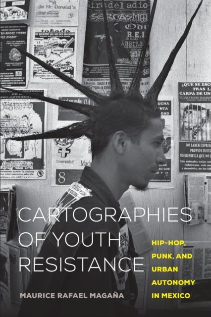 Cartographies of Youth Resistance. Hip-Hop, Punk, and Urban Autonomy in ...