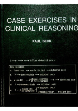 Case Exercises in Clinical reasoning - Paul Beck | Książka w Empik