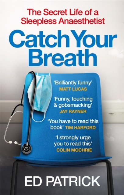 Catch Your Breath: The Secret Life of a Sleepless Anaesthetist - Ed Patrick | Książka w Empik