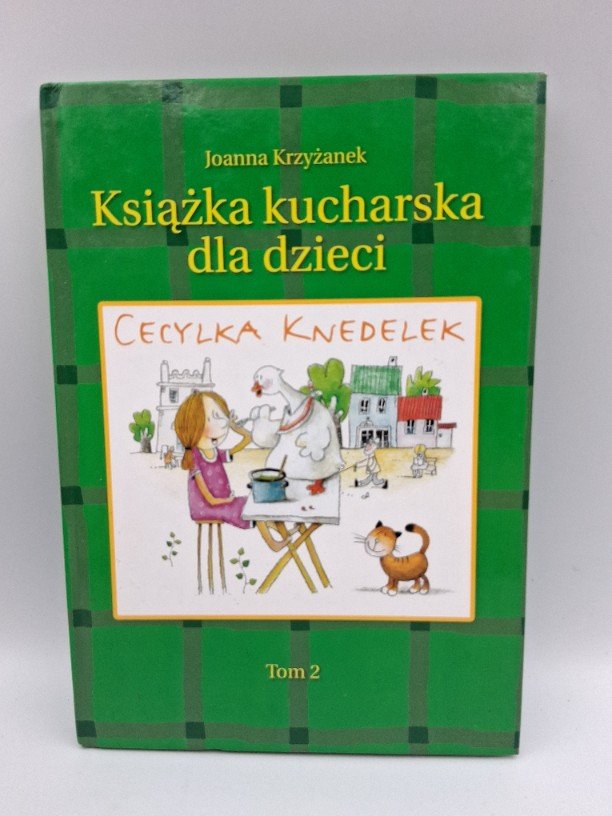 Cecylka Knedelek. Książka kucharska dla dzieci. Tom 2 - Krzyżanek ...