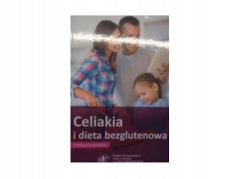 Celiakia i dieta bezglutenowa-praktyczny poradnik - Opracowanie ...