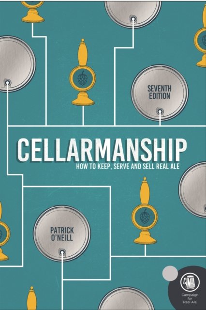 Cellarmanship: How To Keep, Serve And Sell Real Ale - Patrick ONeill ...