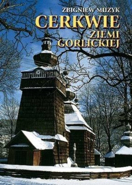 Cerkwie Ziemi Gorlickiej - Muzyk Zbigniew | Książka w Empik