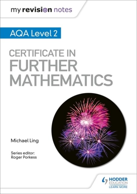 Certificate in Further Mathematics. My Revision Notes. AQA. Level 2 ...