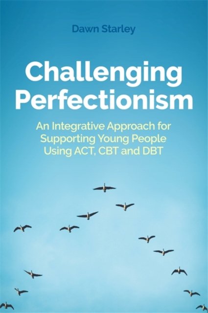 Challenging Perfectionism: An Integrative Approach for Supporting Young ...