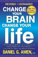 Change Your Brain, Change Your Life: The Breakthrough Program for Conquering Anxiety, Depression ...