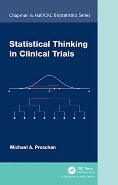 Chapman And Hall Crc Biostatistics Series Statistical Thinking In Clinical Trials Michael A