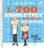 Charlie and Lola. I am Too Absolutely Small for School - Child Lauren ...