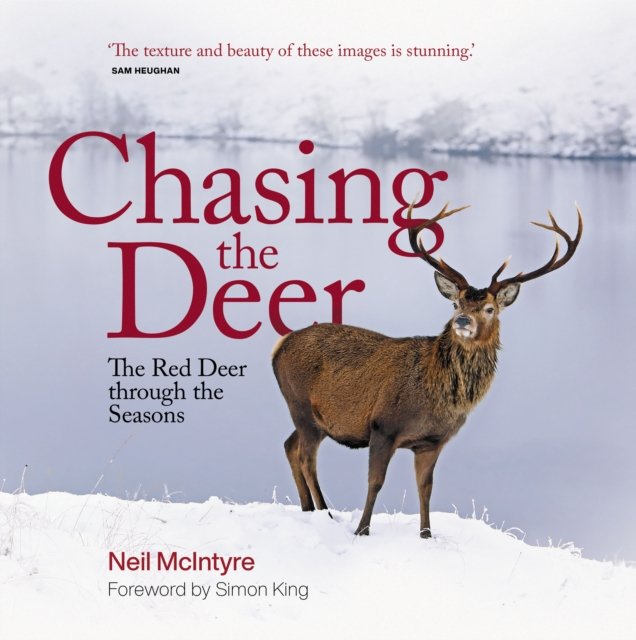 Chasing the Deer. The Red Deer through the Seasons - Neil McIntyre ...