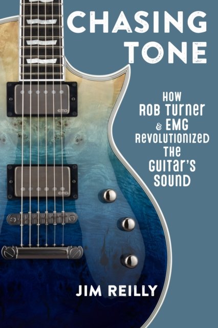 Chasing Tone: How Rob Turner and EMG Revolutionized the Guitar's Sound ...