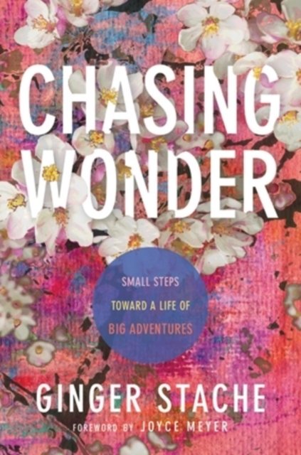 Chasing Wonder: Small Steps Toward a Life of Big Adventures - Ginger ...