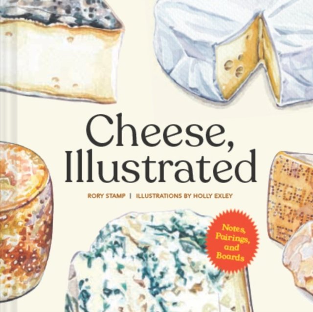Cheese, Illustrated: Notes, Pairings and Boards - Rory Stamp | Książka ...