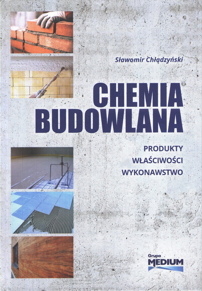 Chemia budowlana. Produkty, właściwości, wykonawstwo. - Opracowanie zbiorowe | Książka w Empik