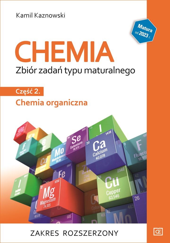 Chemia. Chemia organiczna. Zbiór zadań typu maturalnego. Część 2 ...