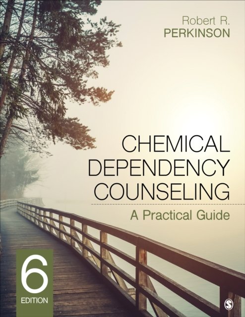Chemical Dependency Counseling: A Practical Guide - Robert R. Perkinson ... Chemical Dependency Counseling: A Practical Guide - Robert R. Perkinson ...
