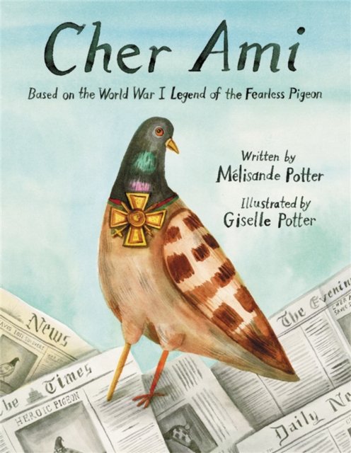 Cher Ami: Based on the World War I Legend of the Fearless Pigeon - Giselle Potter | Książka w Empik