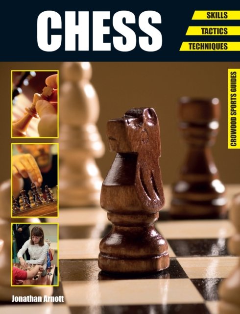 Chess: Skills - Tactics - Techniques - Jonathan Arnott | Książka w Empik
