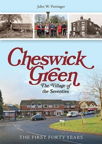 Cheswick Green: The Village of the Seventies - John W. Pettinger ...